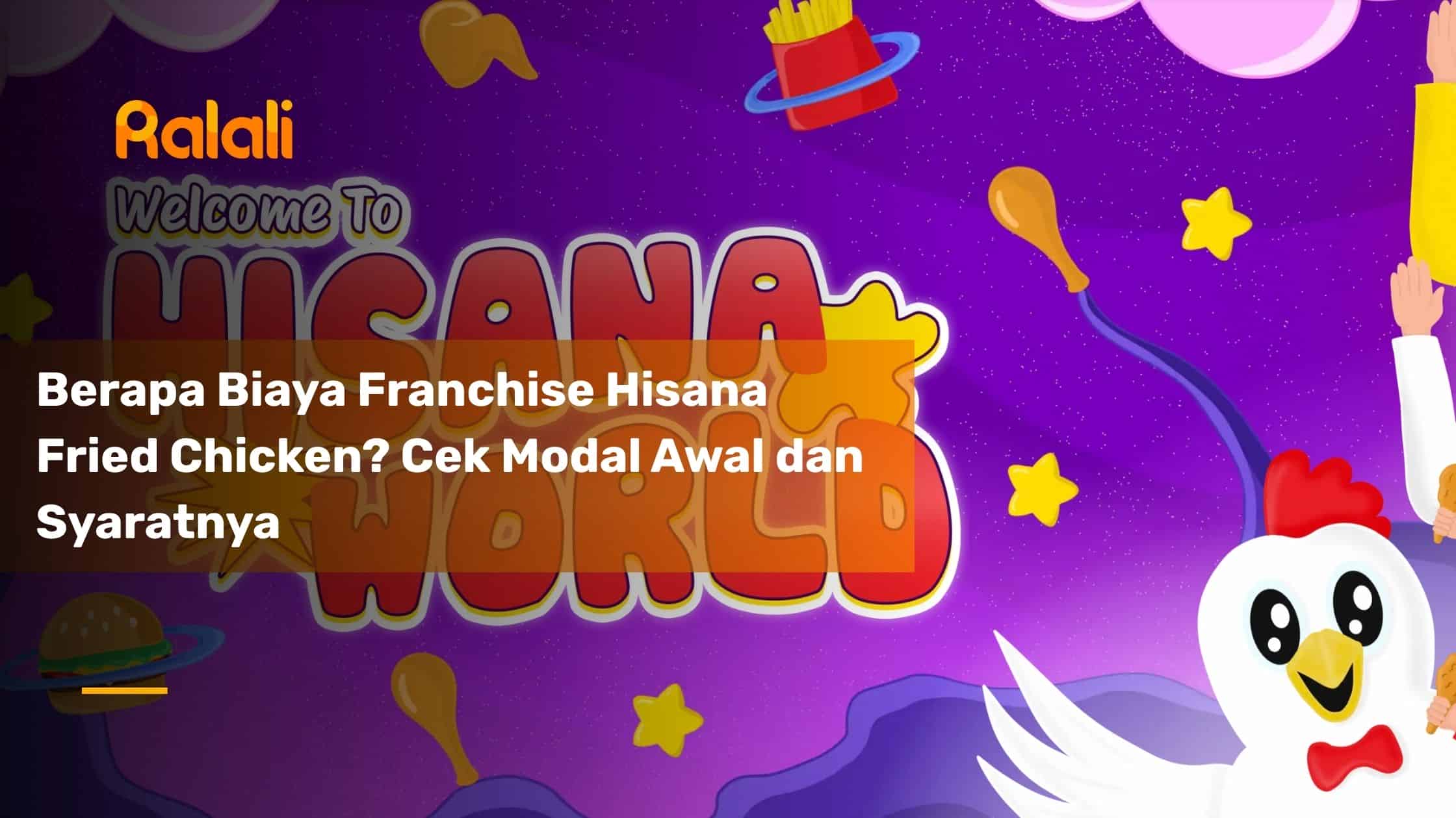 Modal Awal Franchise Hisana Fried Chicken: Rincian Biaya dan Syaratnya ...