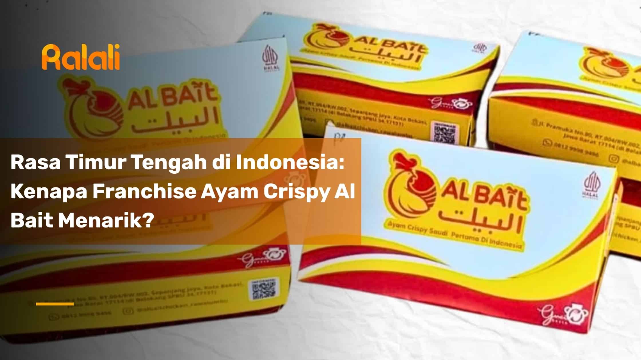 Rasa Timur Tengah di Indonesia: Kenapa Franchise Ayam Crispy Al Bait ...